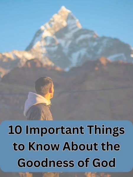 10 Important Things to Know About the Goodness of God